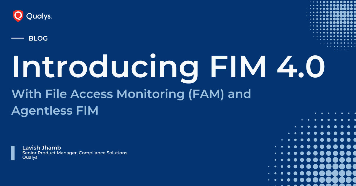 Qualys Enterprise TruRisk™ Platform Extends FIM with Real-Time ...