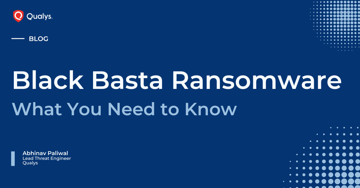 Black Basta Ransomware: Tactics & Prevention | Qualys