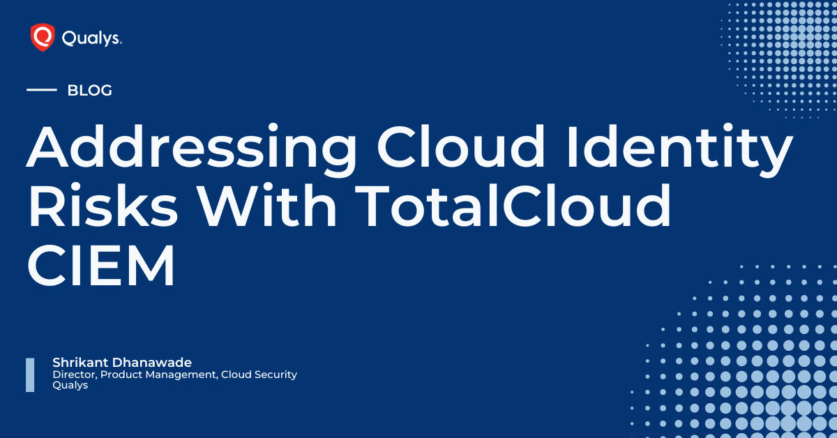 Managing Cloud Identity Risks with CIEM | Qualys