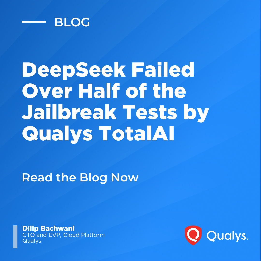 DeepSeek Failed Over Half of the Jailbreak Tests by Qualys TotalAI ...