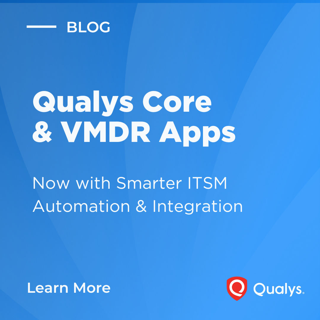 ITSM Automation Simplified: Enhance Workflows with Qualys & ServiceNow ...