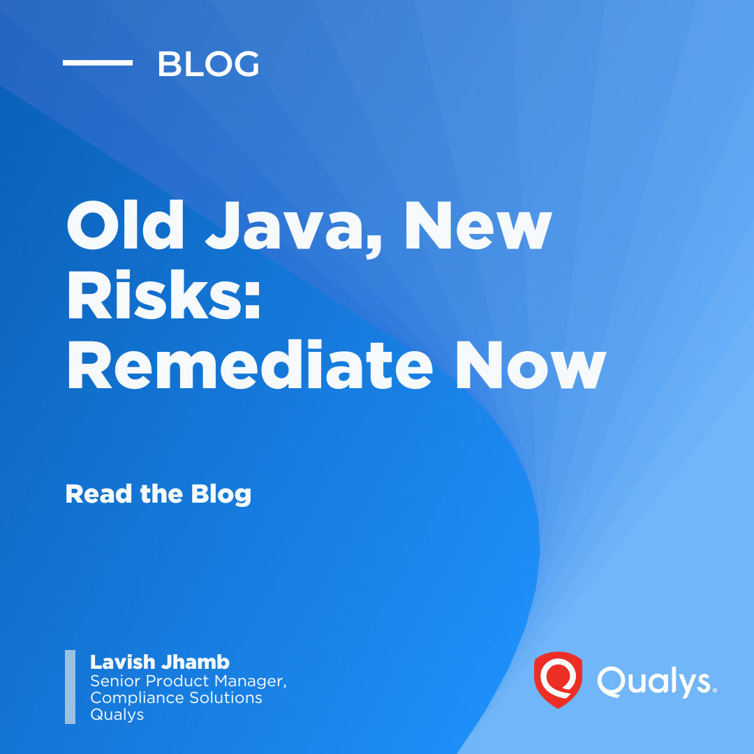 Eliminate Risk from Older and Unmanaged Java Installations | Qualys