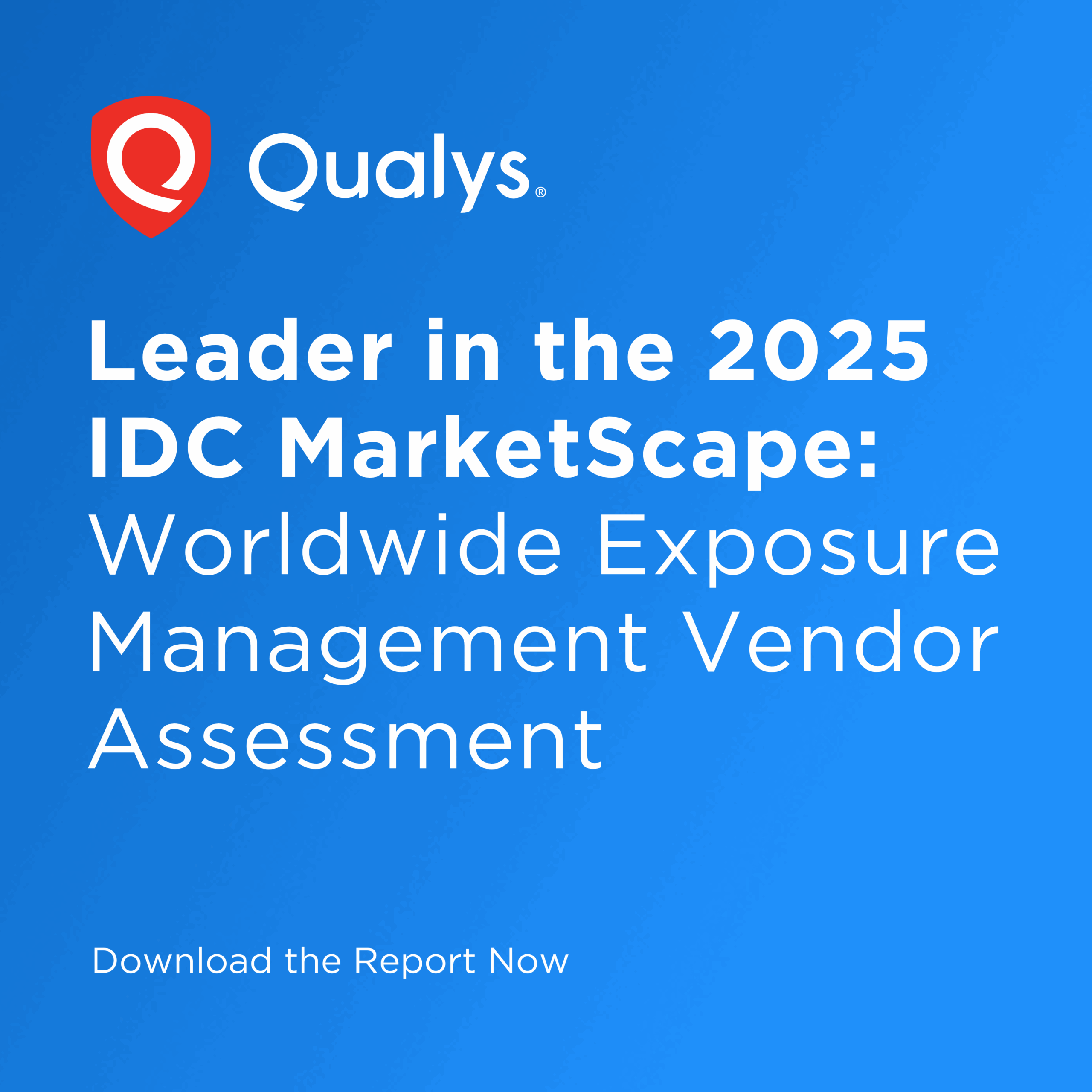 Qualys Named a Leader in the 2025 IDC MarketScape: Worldwide Exposure ...