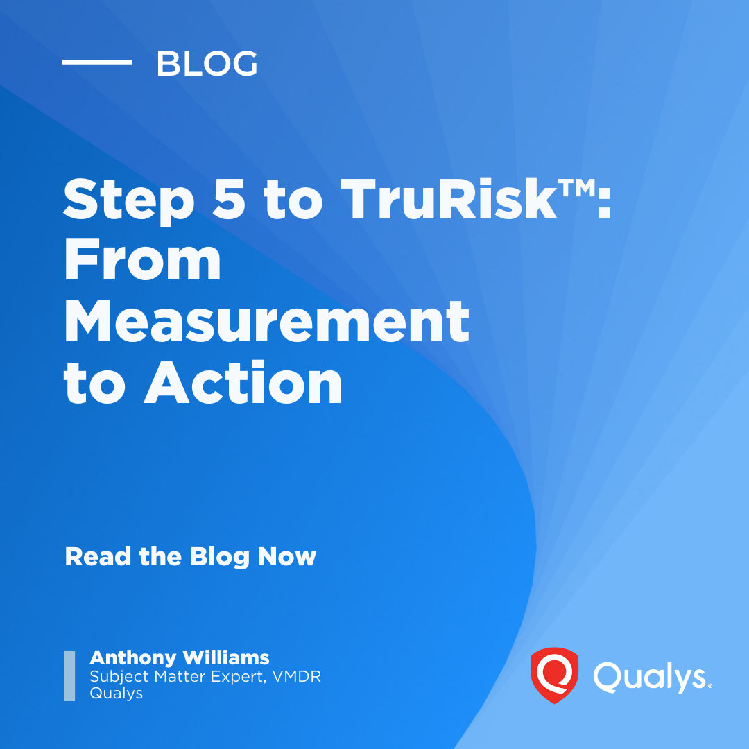 Eliminate Cyber Risk with Confidence | TruRisk™ | Qualys