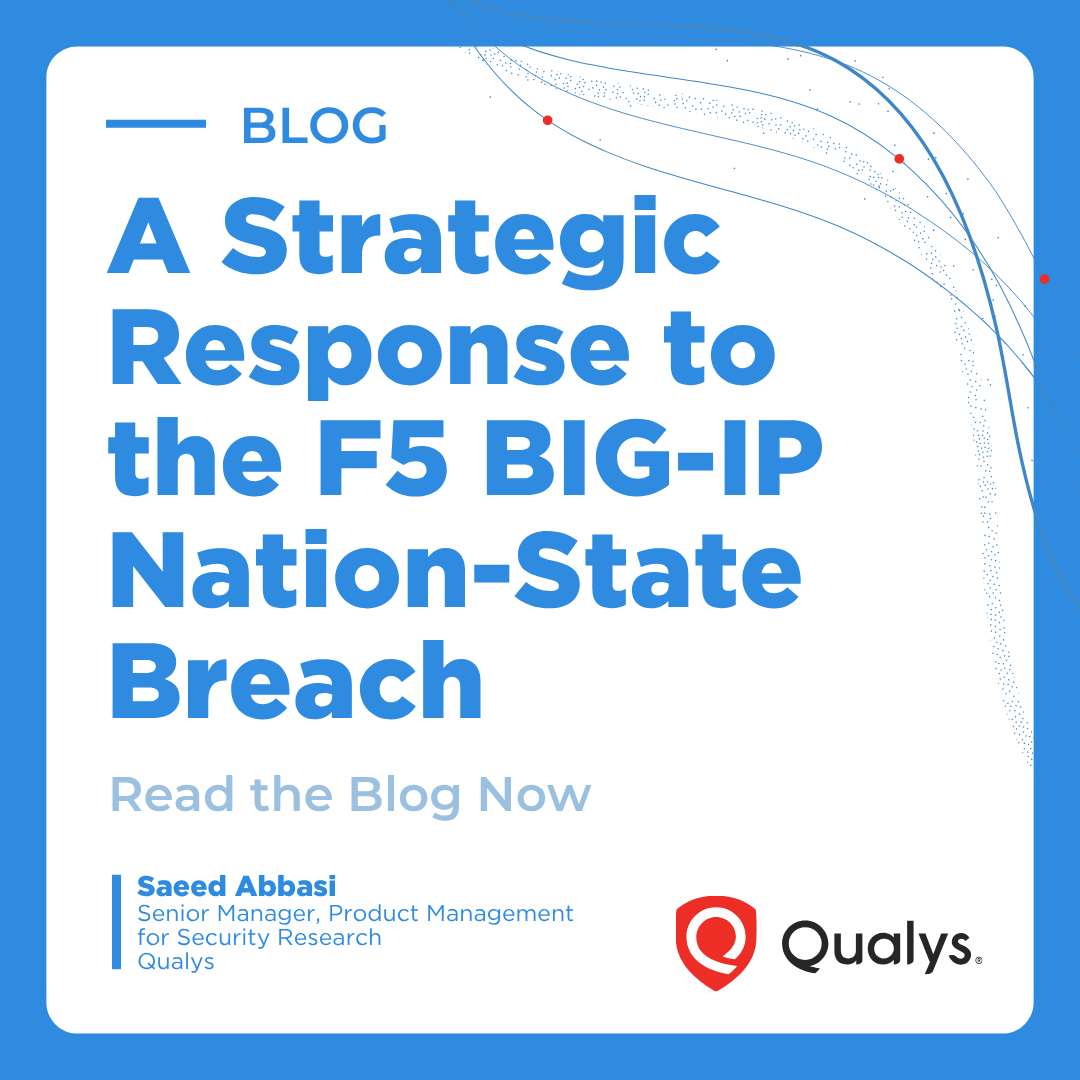 A Strategic Response to the F5 BIG-IP Nation-State Breach | Qualys