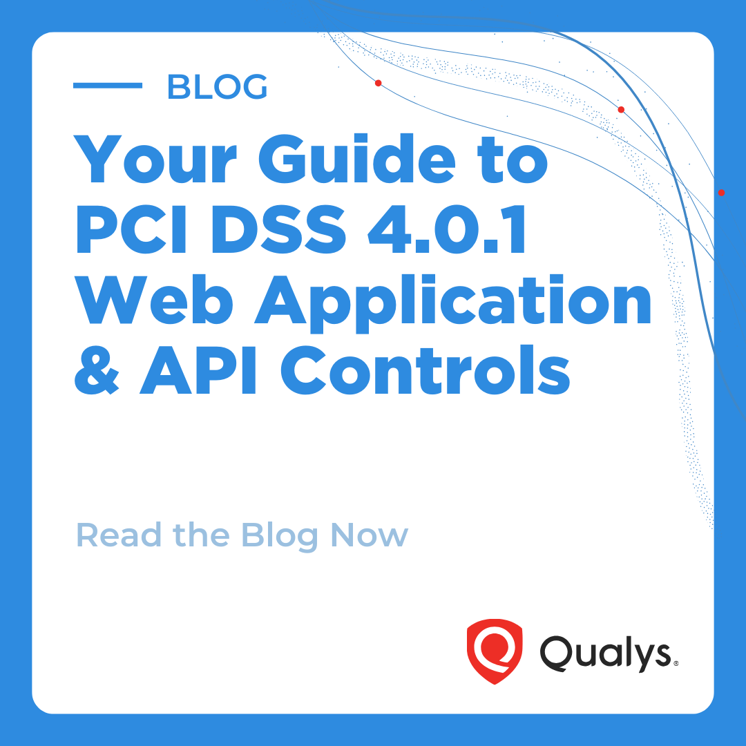 PCI DSS 4.0.1 Compliance Guide: Web App & API Security Controls | Qualys