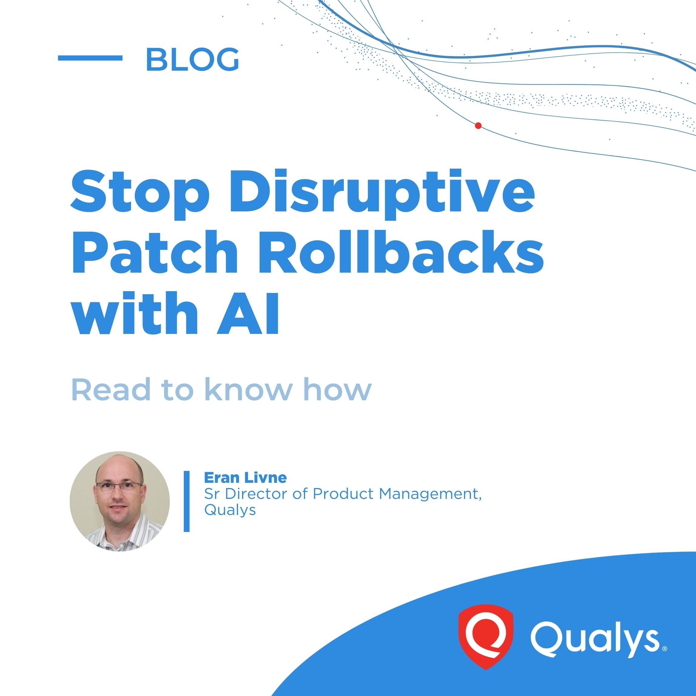 AI Patch Reliability Score - Predict and Prioritize Patch Impact | Qualys