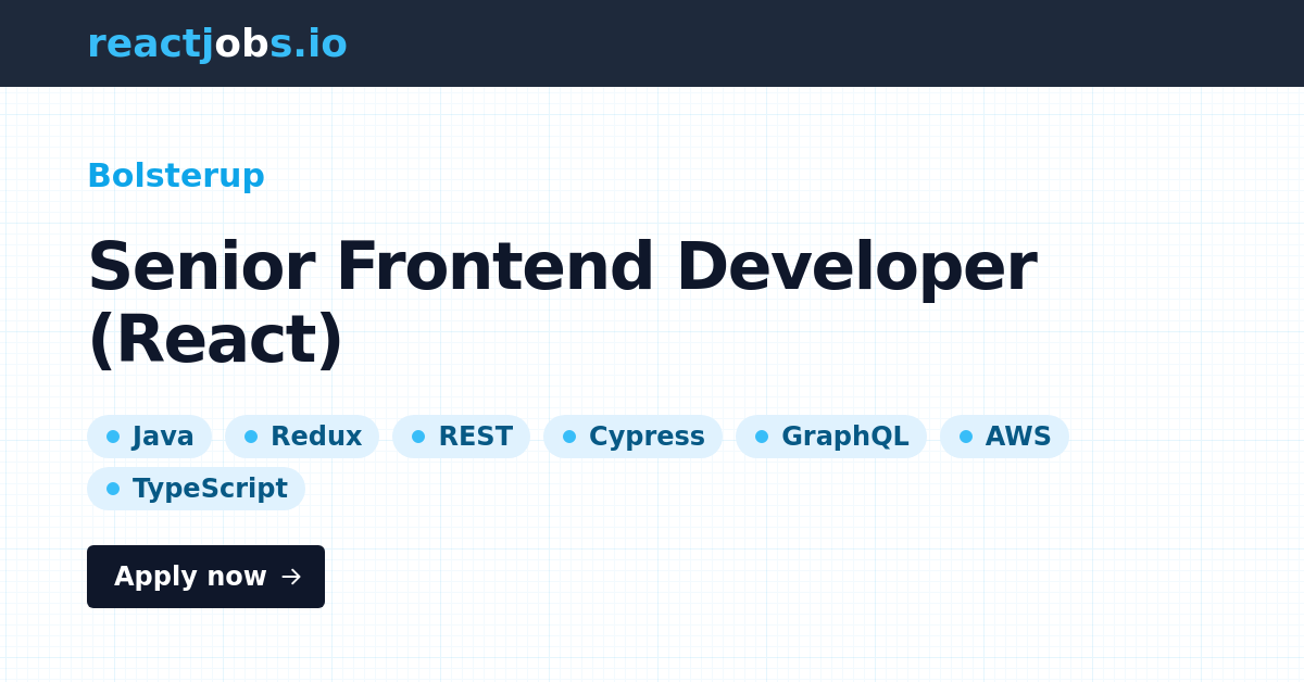 Remote Senior Frontend Developer (React) at Bolsterup Remote Senior Frontend Developer (React) at Bolsterup
