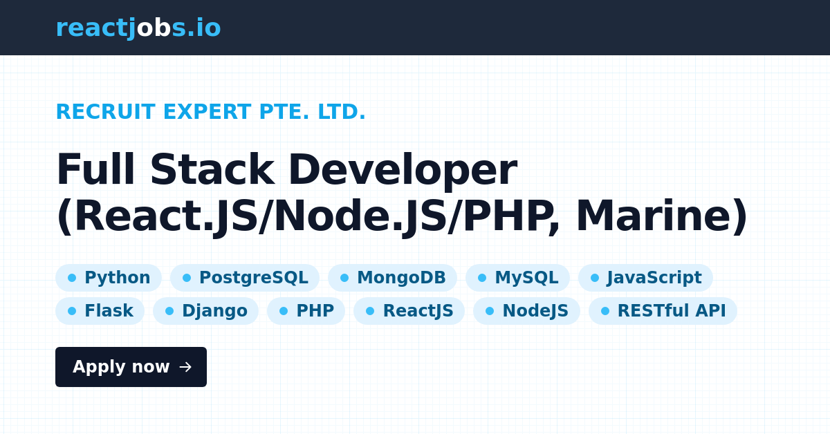 Full Stack Developer (React.JS/Node.JS/PHP, Marine) at RECRUIT EXPERT PTE. LTD.