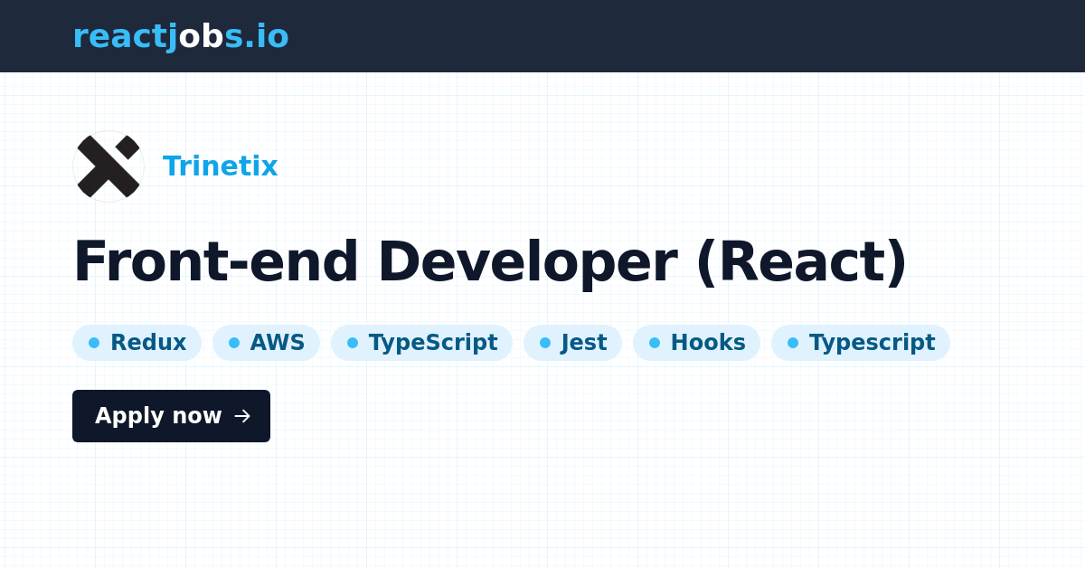 Remote Front-end Developer (React) at Trinetix Remote Front-end Developer (React) at Trinetix