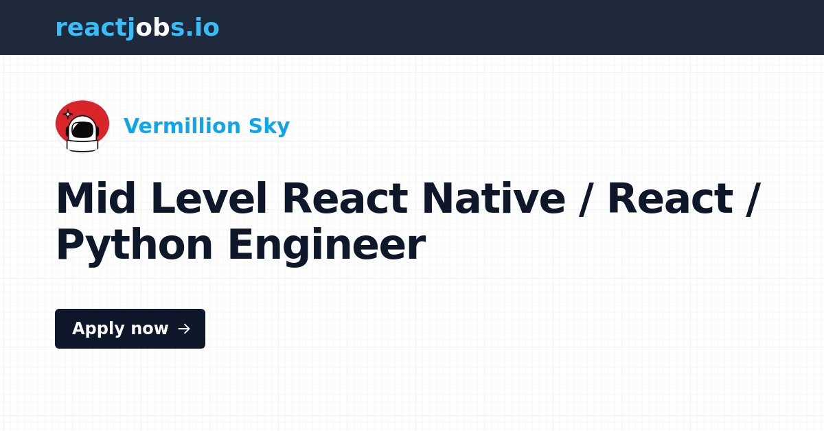 Mid Level React Native / React / Python Engineer at Vermillion Sky