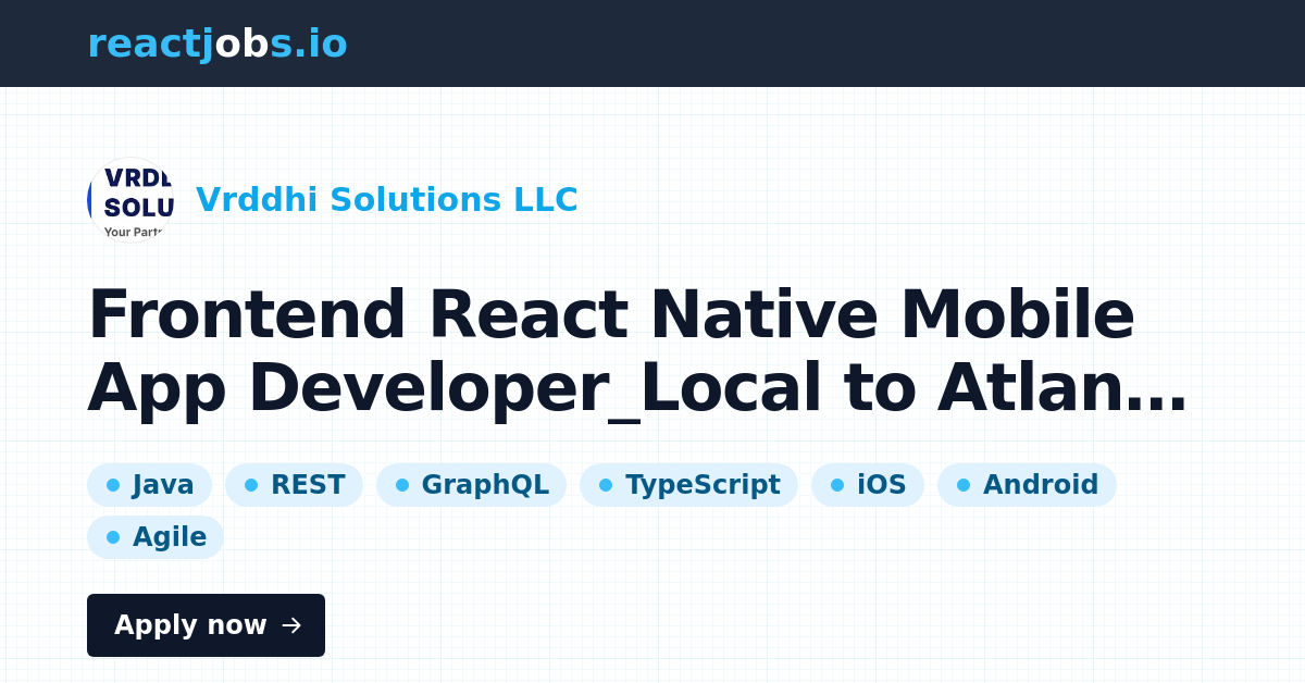 Frontend React Native Mobile App Developer_Local to Atlanta GA_Hybrid at Vrddhi Solutions LLC