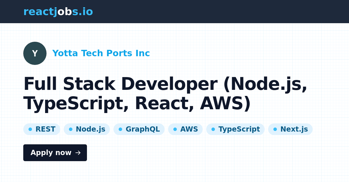 Full Stack Developer (Node.js, TypeScript, React, AWS) at Yotta Tech Ports Inc
