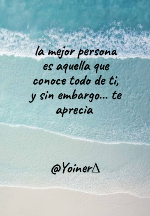 Frase #72013: la mejor persona es aquella que conoce todo de ti, y sin ...