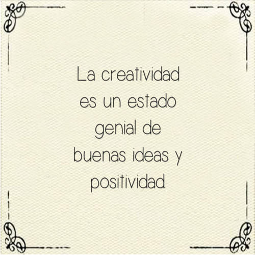 Frase #76222: La creatividad es un estado genial de buenas ideas y ...