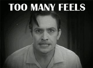 Too Many Feels Gif