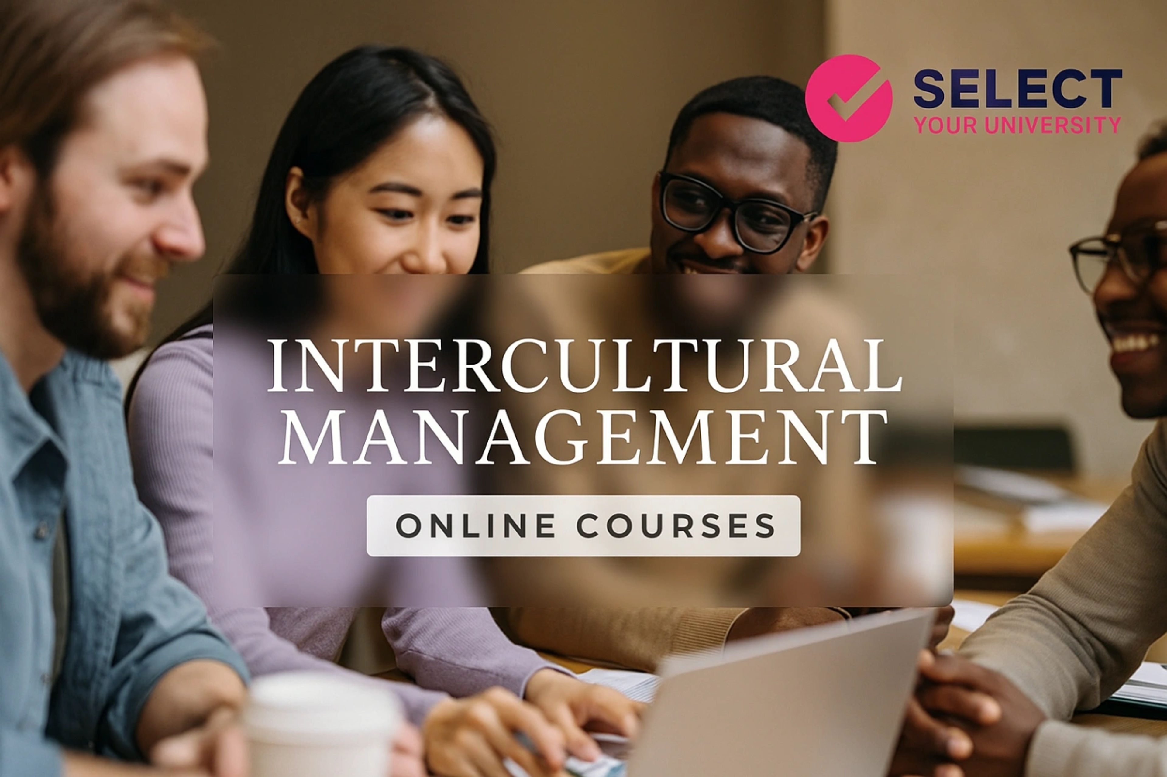 Intercultural Management Online Courses: Eligibility, Fees, Top Colleges & Job Opportunities