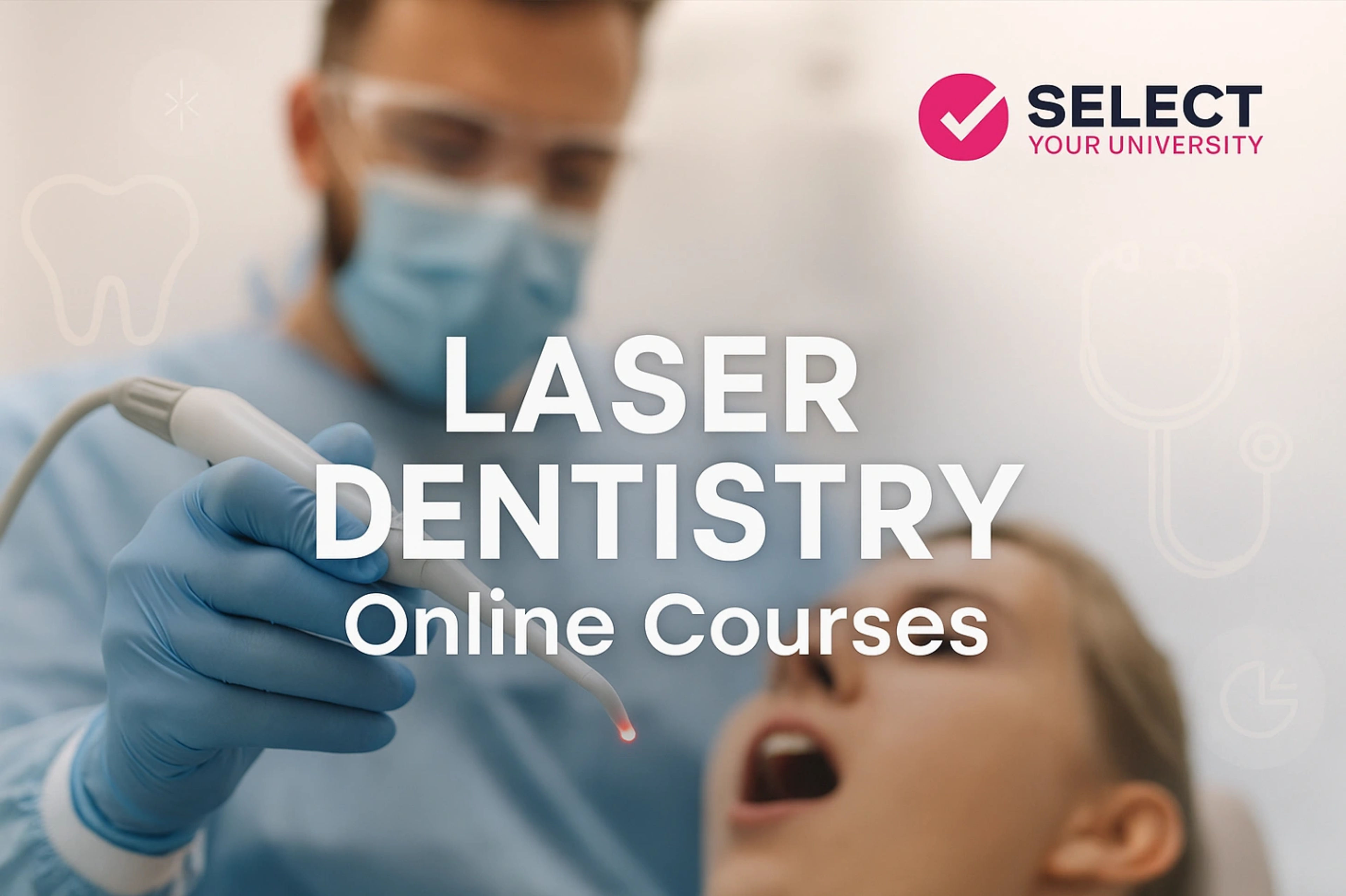 Laser Dentistry Online Courses: Certification, Fees, Duration & Career ...