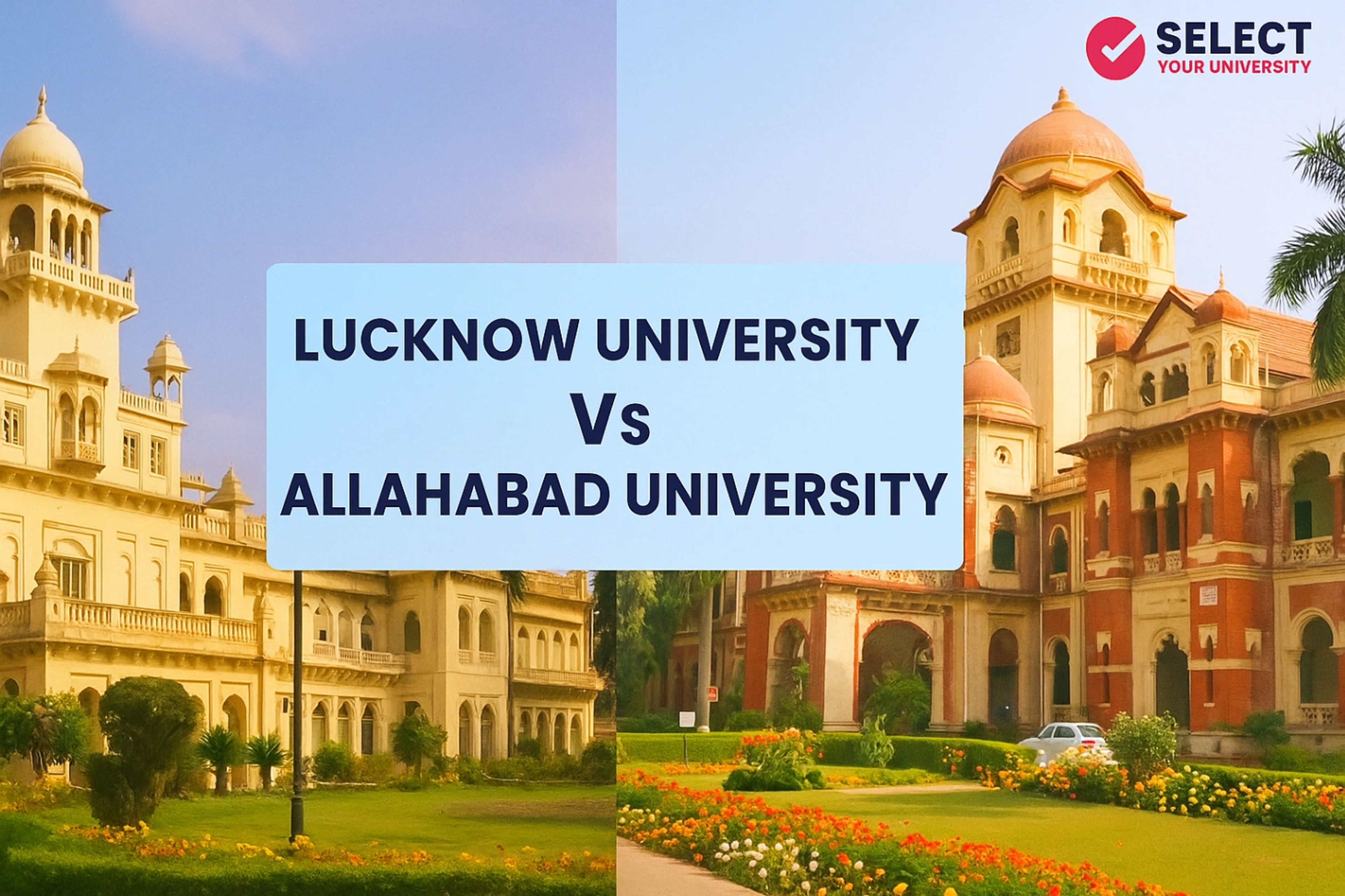 Lucknow University vs Allahabad University: Compare Courses, Fees ...