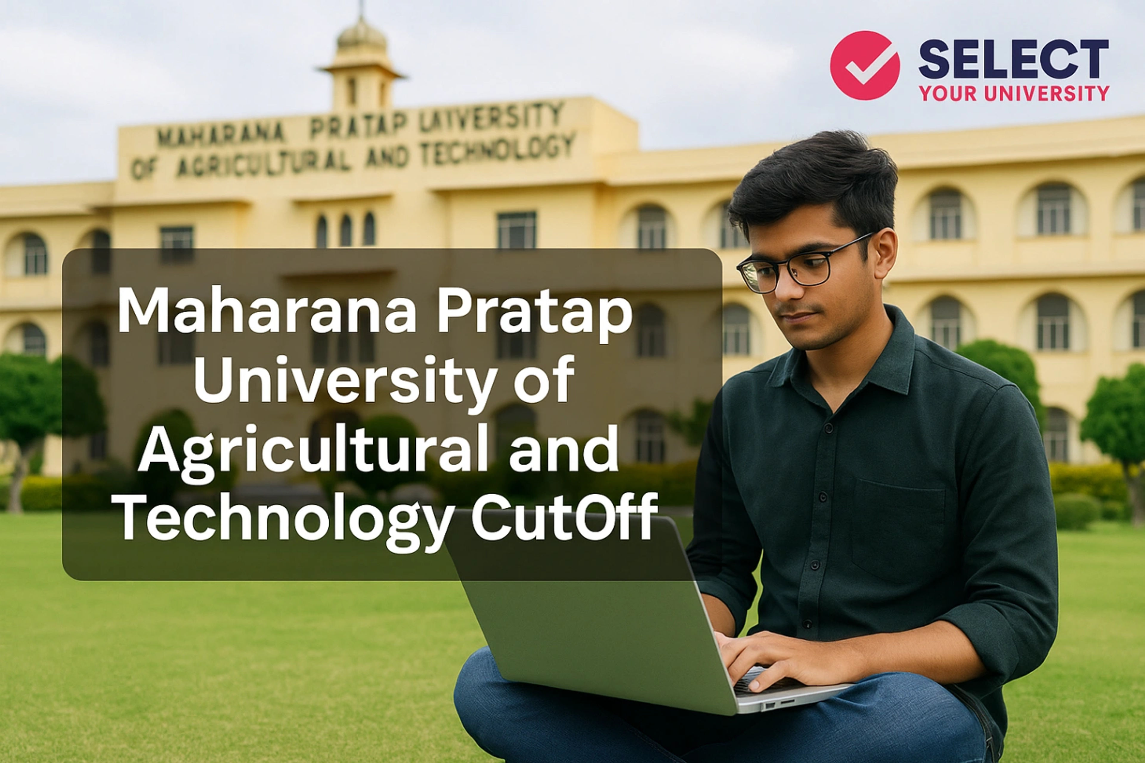 MPUAT Udaipur Cutoff: Previous Year's Cutoff Ranks & Trends