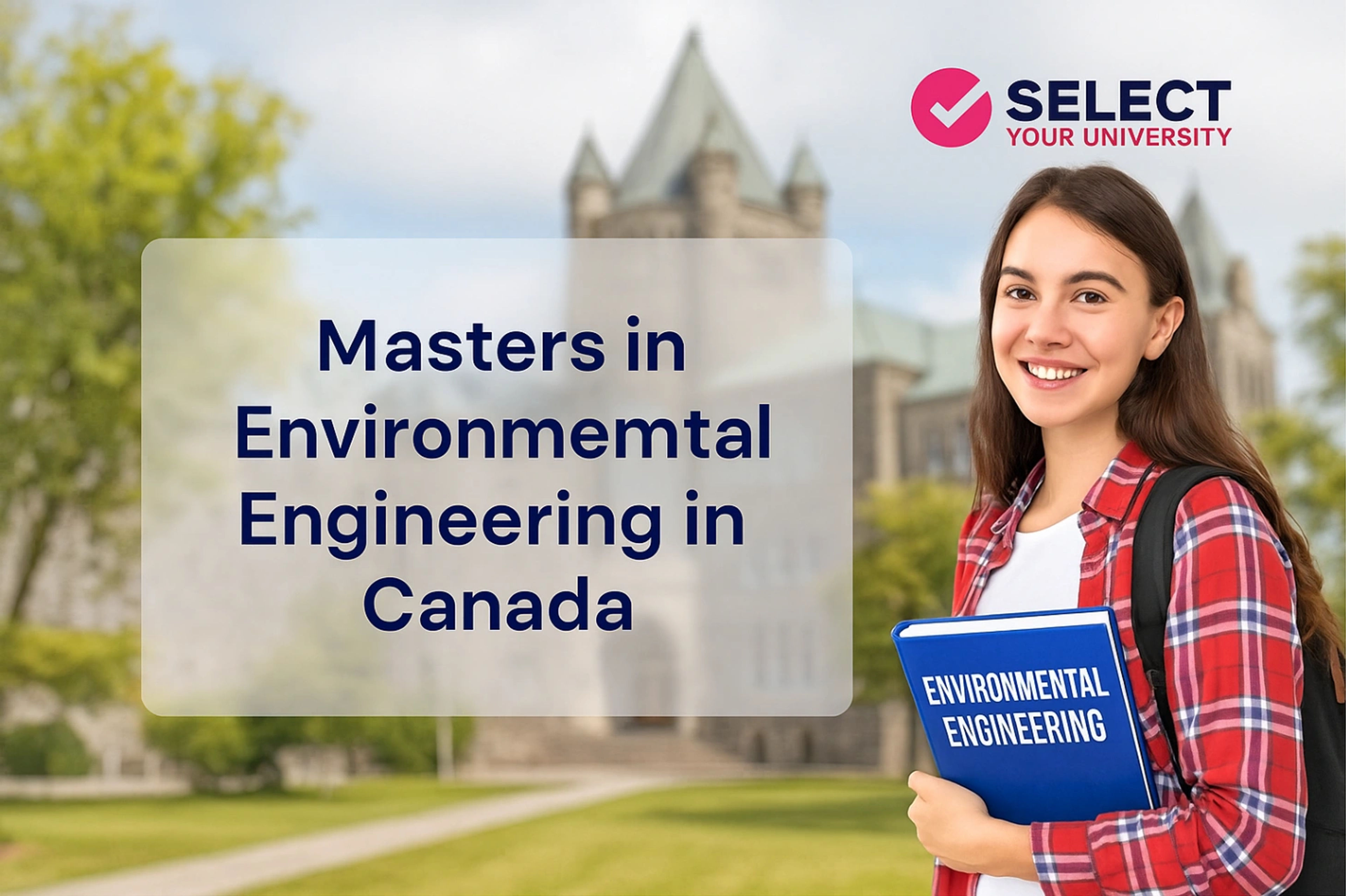 Study Masters in Environmental Engineering in Canada – Top Colleges & Fees