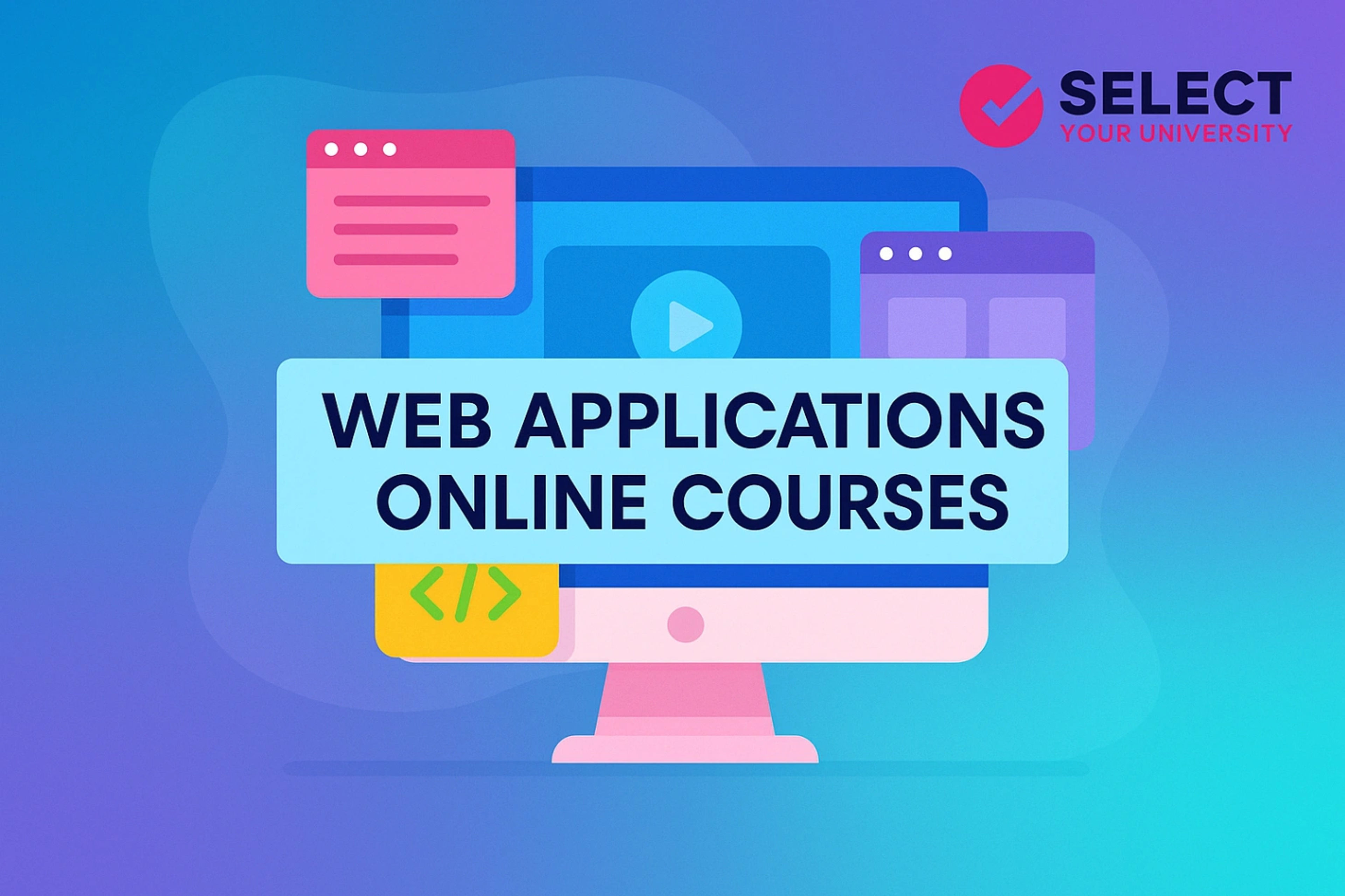Web Applications Online Courses | Eligibility, Fees, Platforms & Careers