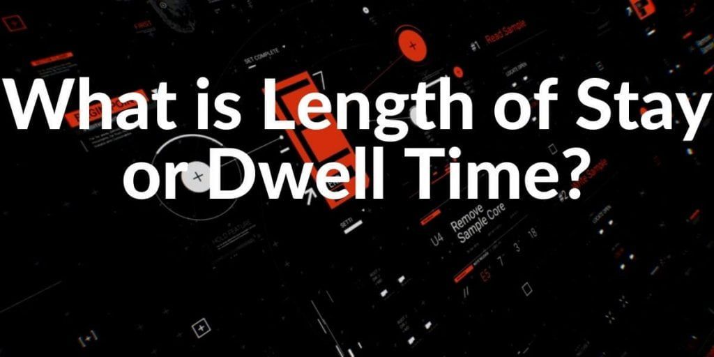 Length of Stay and Dwell Time: Definition and Analyzing - Holistic SEO
