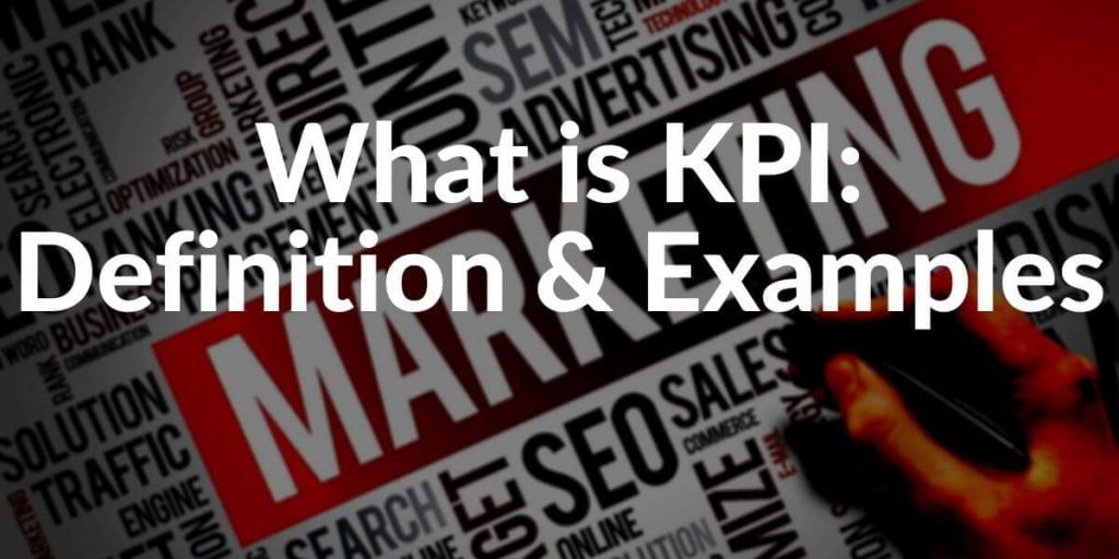 KPI: Definition, Best Examples and Practices for KPI - Holistic SEO