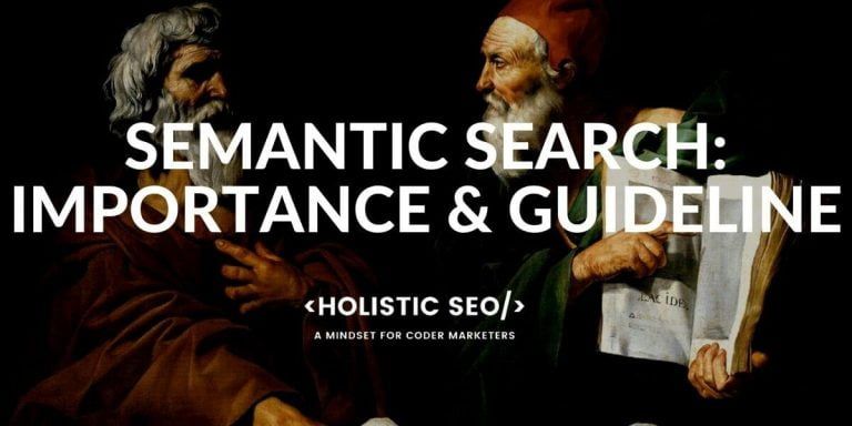 Semantic Search: Definition, Explanation and Examples - Holistic SEO
