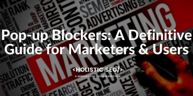 What are Pop-up Blockers? How to Use Pop-up Blockers? - Holistic SEO