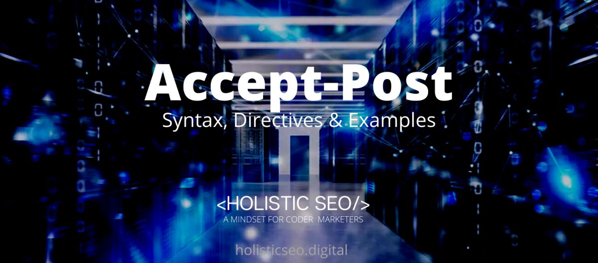 Accept-Post HTTP Header: Syntax, Directive, Examples - Holistic SEO Accept-Post HTTP Header: Syntax, Directive, Examples - Holistic SEO
