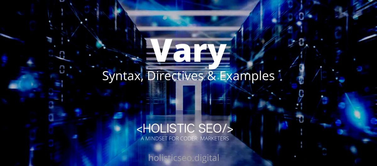 Vary HTTP response header: Principles, Types, Working Examples ...