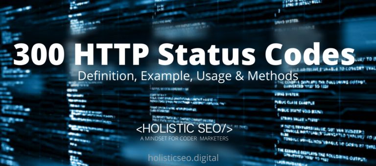 300 HTTP Response Status Codes: Meaning, Methods - Redirection - Holistic SEO