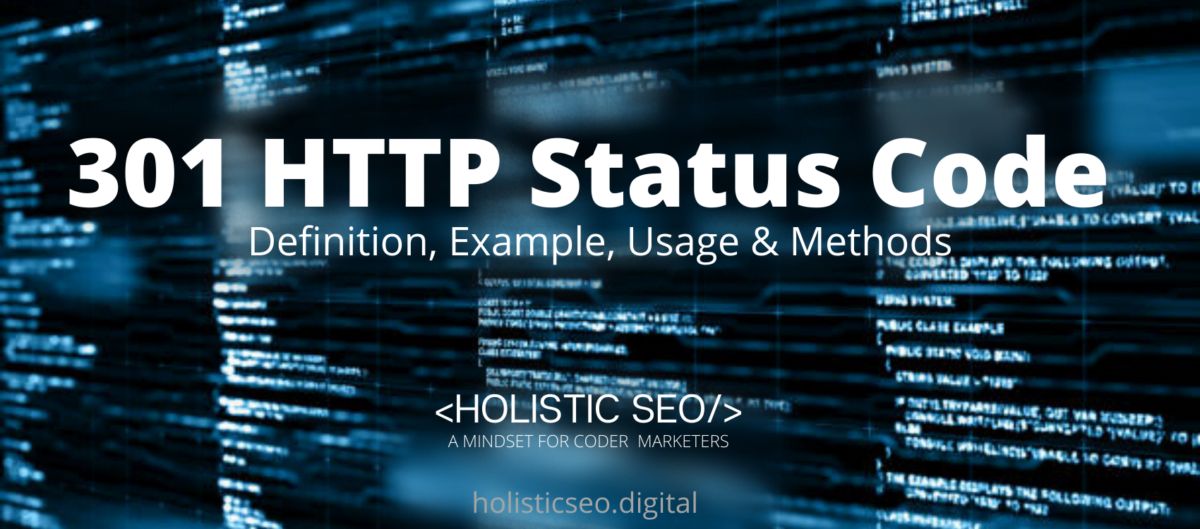 301 HTTP Response Status Code Definition Example Usage Methods Holistic SEO