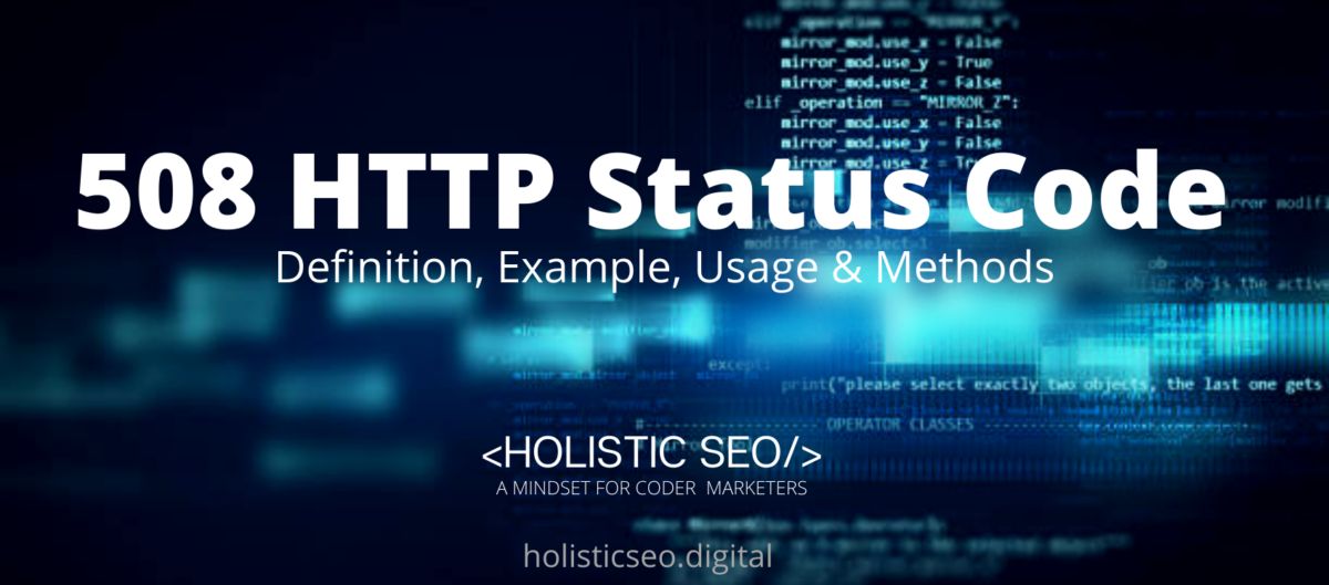 508 HTTP Response Status Code Definition: Example, Usage, Methods ...