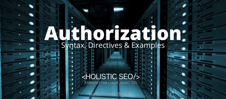 Authorization HTTP Header: Syntax, Directive, Examples - Holistic SEO Authorization HTTP Header: Syntax, Directive, Examples - Holistic SEO