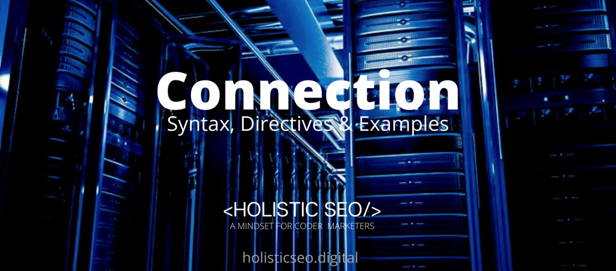 Connection Header Syntax Directive Examples Holistic Seo