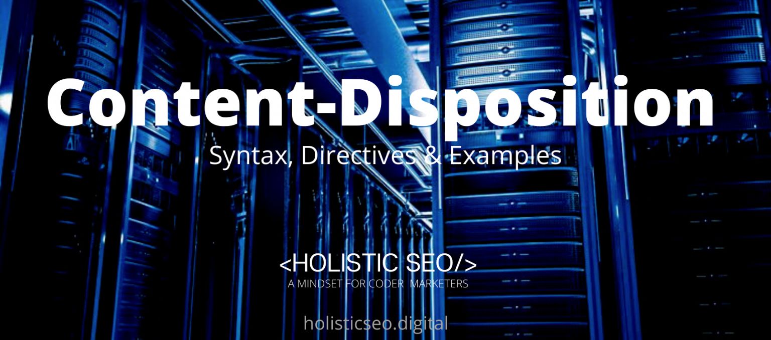 Content Disposition Header Syntax Directive Examples Holistic Seo