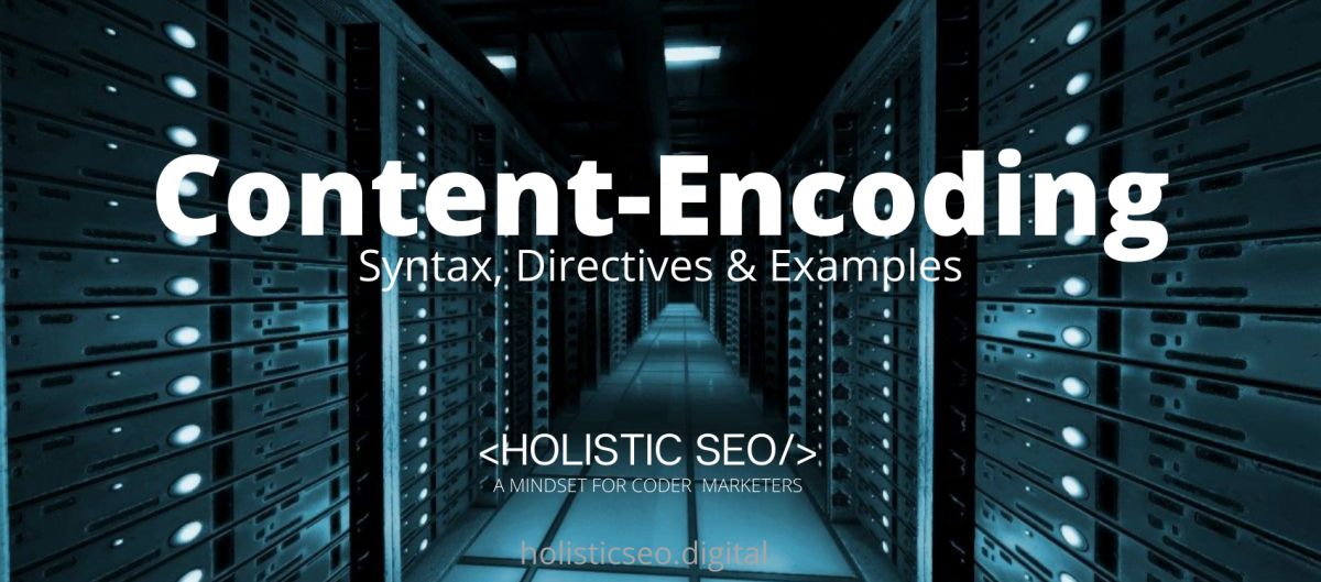 Content Encoding Header Syntax Directive Examples Holistic Seo