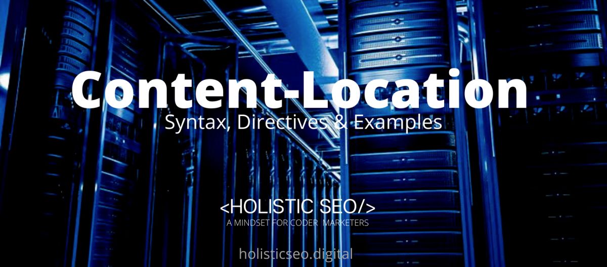 Content Location Header Syntax Directive Examples Holistic Seo