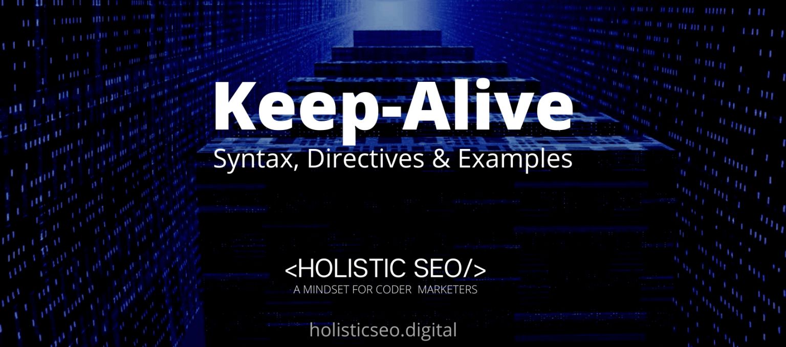 Keep Alive Header Syntax Directive Examples Holistic Seo