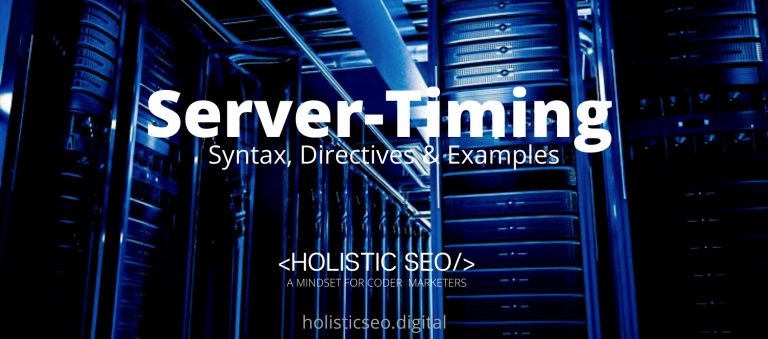 Server-Timing HTTP Header: Syntax, Directive, Examples - Holistic SEO