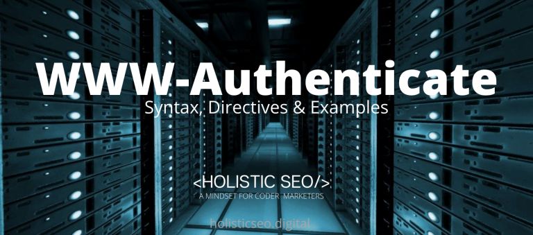 WWW Authenticate Syntax Directive Examples Holistic SEO www-authenticate-syntax-directive-examples-holistic-seo