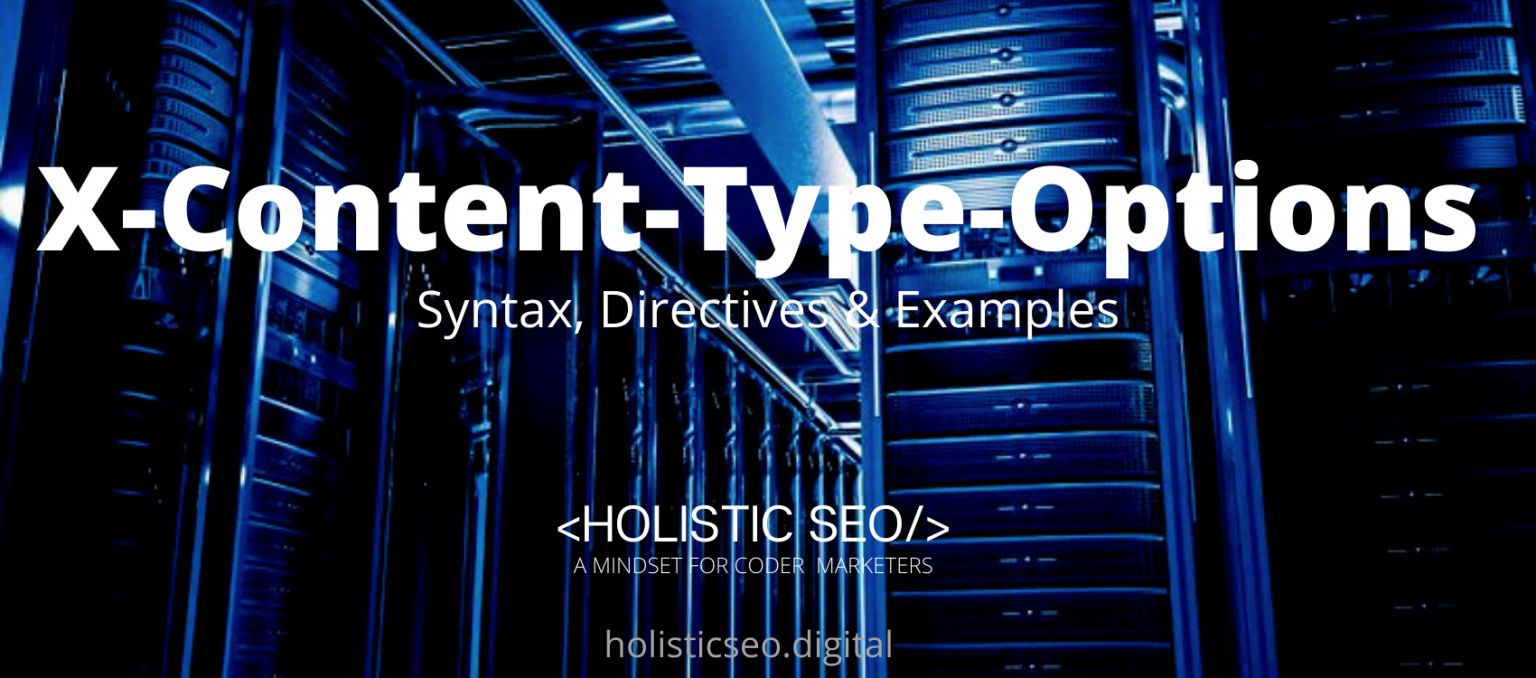 X-Content-Type-Options HTTP Header: Syntax, Directive, Examples - Holistic SEO