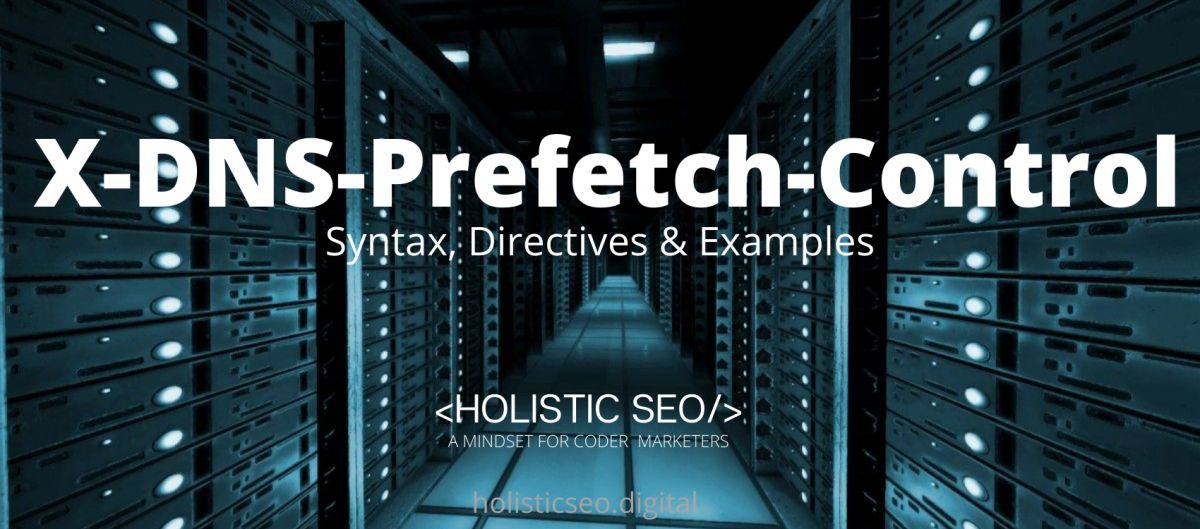 X Dns Prefetch Control Header Syntax Directive Examples Holistic Seo