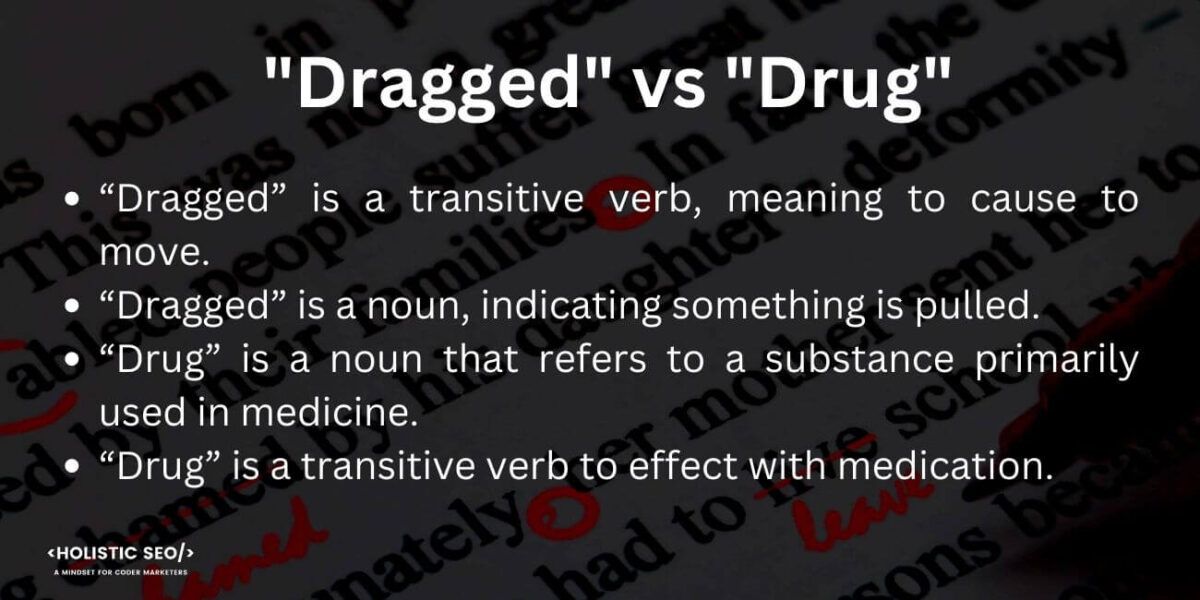 Dragged vs Drug: Difference between Them and How to correctly use them ...
