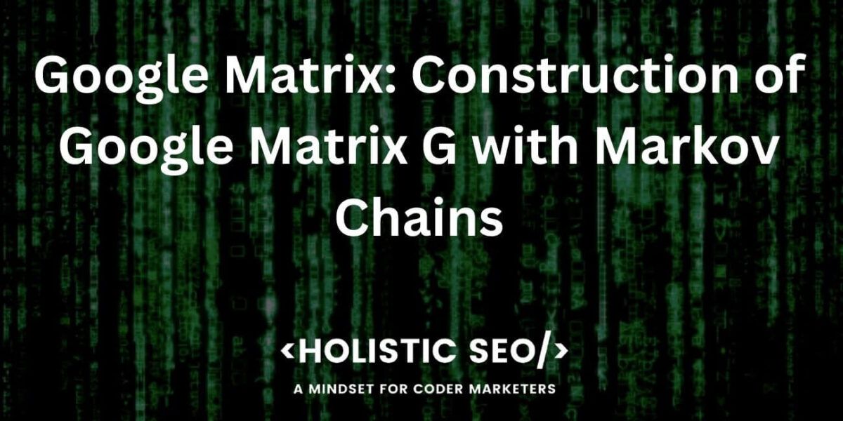 Google Matrix: Construction of Google Matrix G with Markov Chains ...