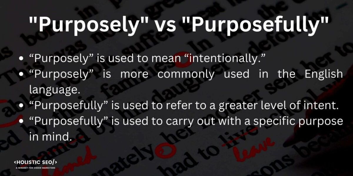 Purposely vs Purposefully: Difference between Them and How to correctly ...
