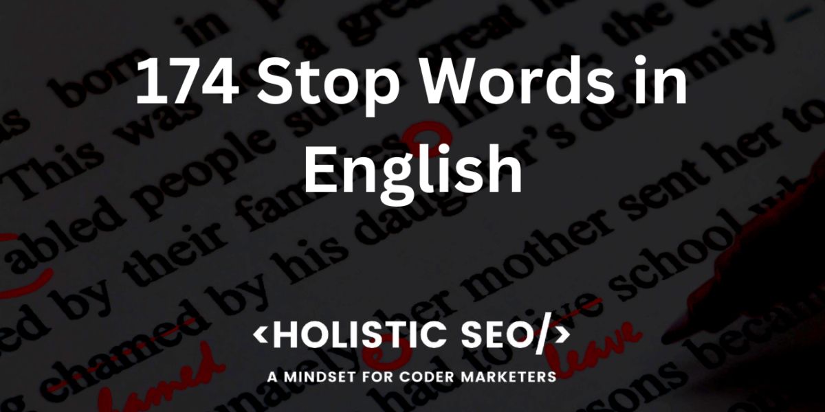 174 Stop Words in English - Holistic SEO