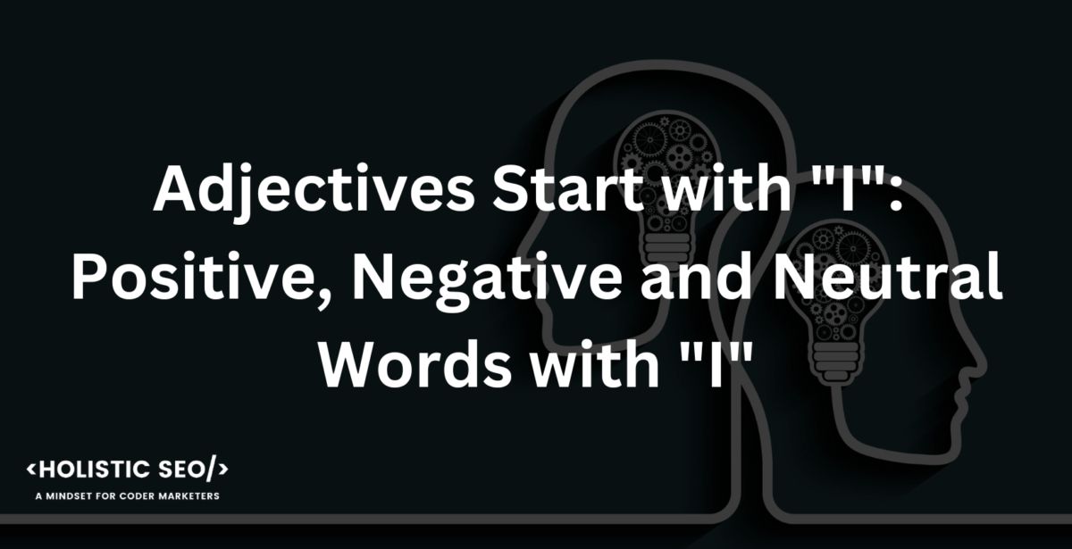 Adjectives Start with `I`: Positive, Negative, and Neutral Words with I ...